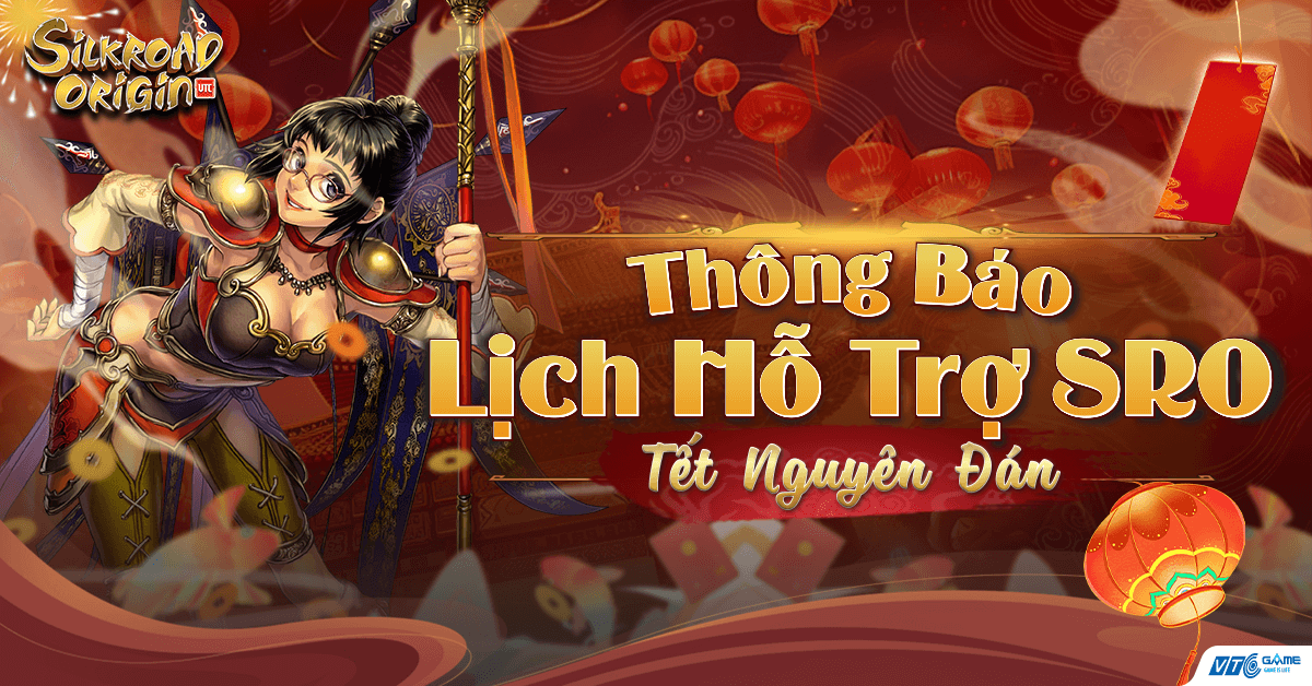 [Thông Báo] Thư xin nghỉ tết - Thông báo lịch hỗ trợ Tết Nguyên Đán SRO VTC